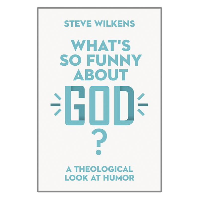 What’s so Funny About God? A Conversation with Steve Wilkens – Radix ...