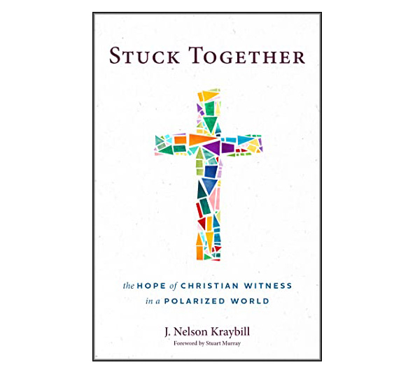 J. Nelson Kraybill on his book Stuck Together: The Hope of Christian ...